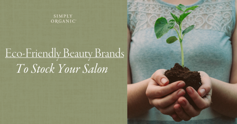 Eco-Friendly Beauty Brands to Stock Your Salon - Simply Organics
