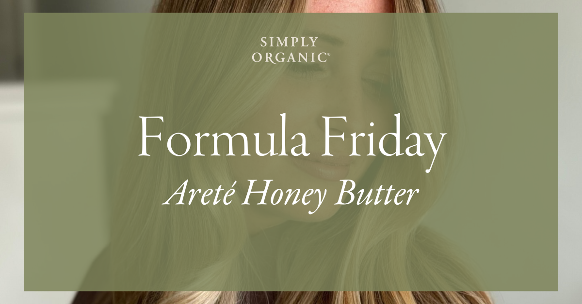 Formula Friday: Areté Honey Butter - Simply Organics